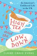 Draft2Digital | High Tea and the Low Down | Book by Claire Craig Evans