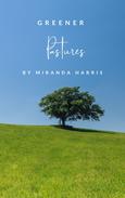 Draft2Digital | Greener Pastures | Book by Miranda Harris