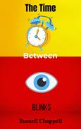 Draft2Digital | The Time Between Blinks | Book by Russell Chappell