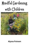 Draft2Digital | Mindful Gardening with Children | Book by Alyssa Putnam