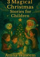 Draft2Digital | Three Magical Christmas Stories | Book by Amna Waseem