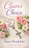 Draft2Digital | Claire's Choice | Book by Anne Hendricks